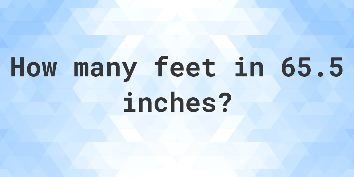 65.5 inches in feet - Calculatio