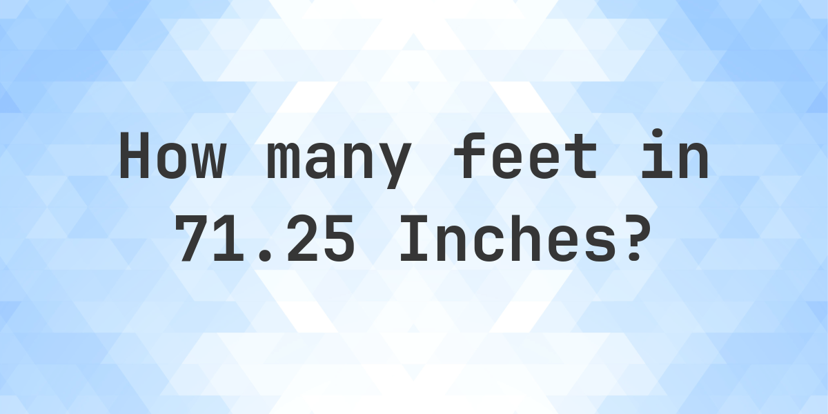 71 25 Inches To Feet