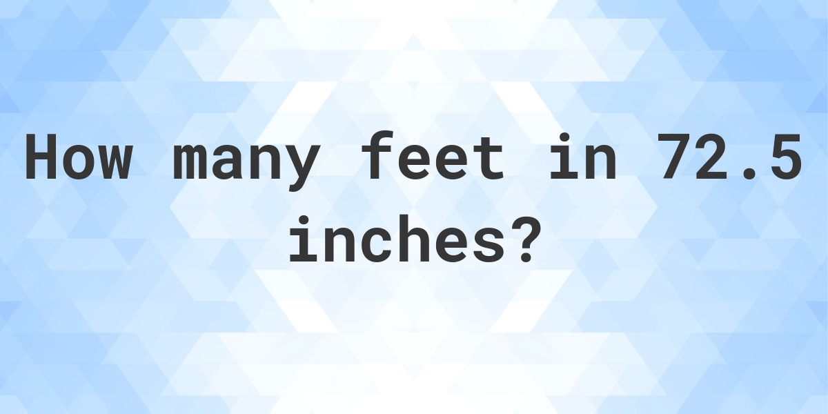 72.5 inches in feet - Calculatio