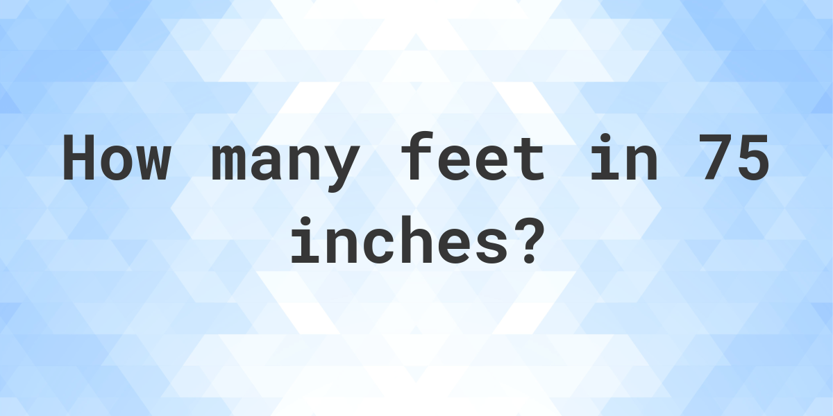 75 inches in feet - Calculatio