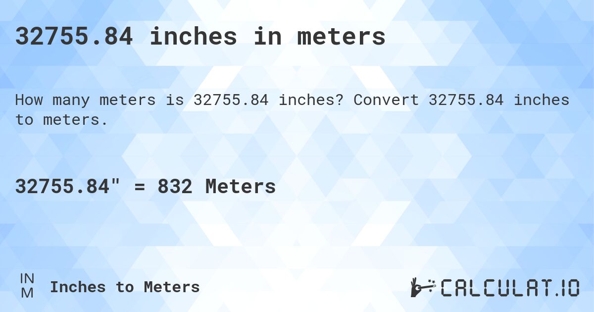 32755.84 inches in meters - Calculatio