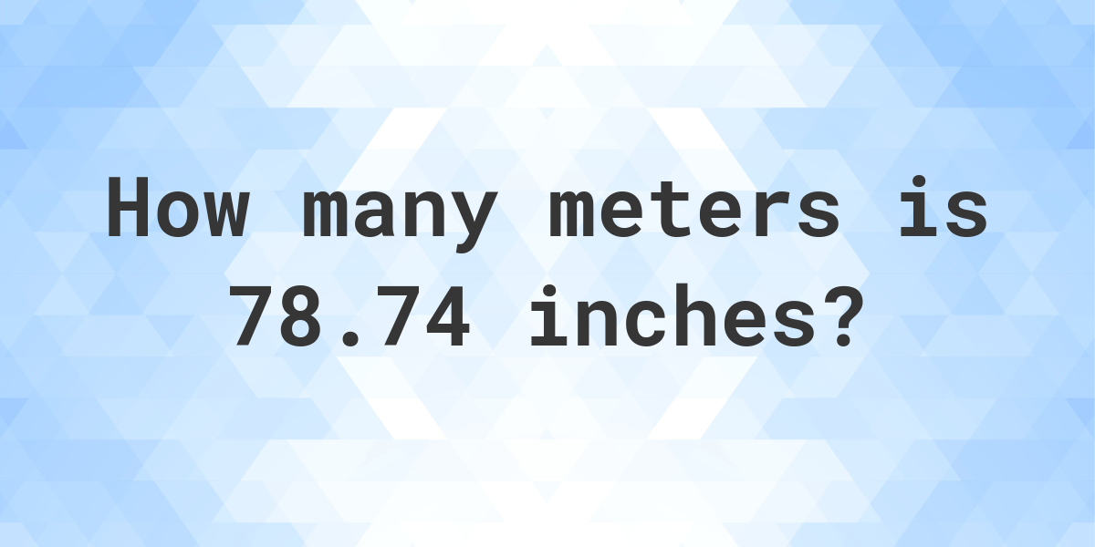 78.74 inches in meters - Calculatio