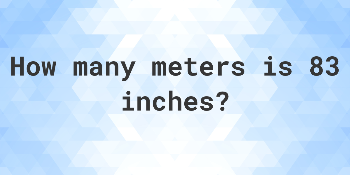 83 inches in meters - Calculatio