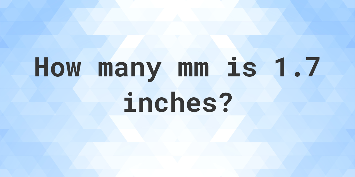 1.7 inches in mm - Calculatio