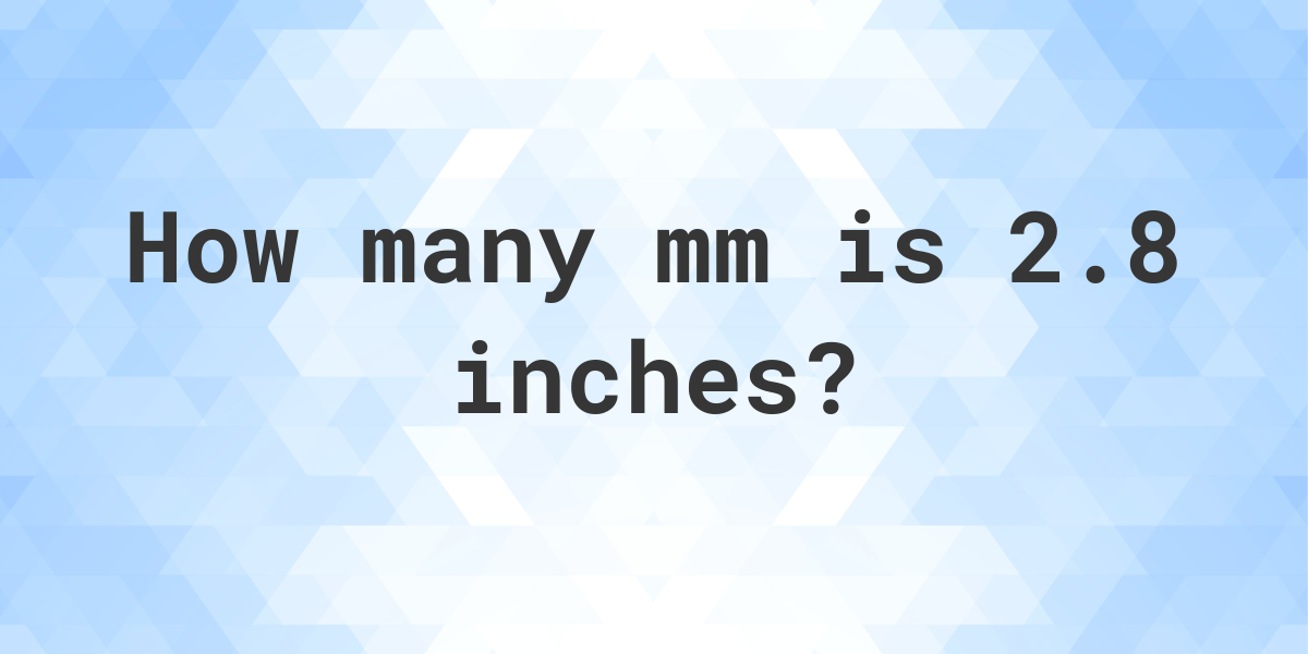 2.8 inches in mm - Calculatio