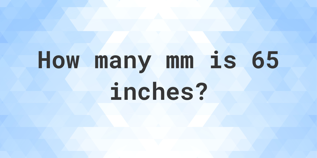 65 inches in mm - Calculatio