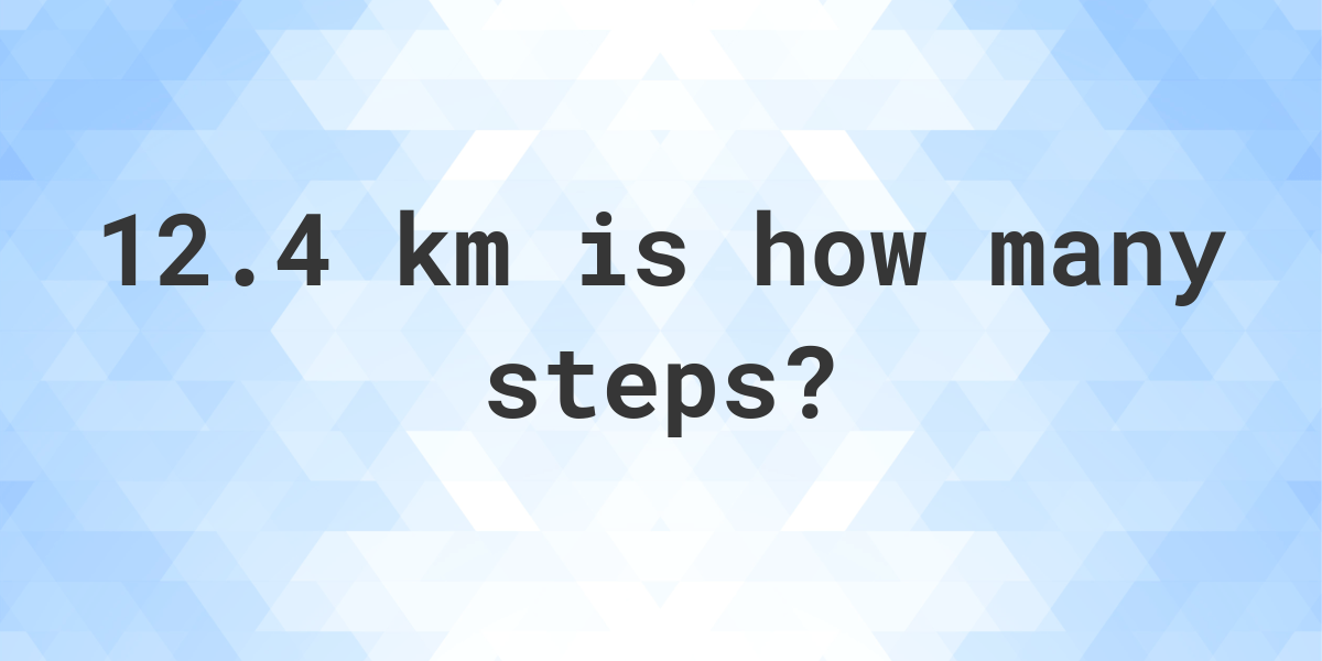 How many steps is 12.4 km? - Calculatio