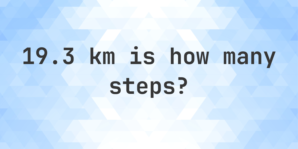 How many steps is 19.3 km? - Calculatio