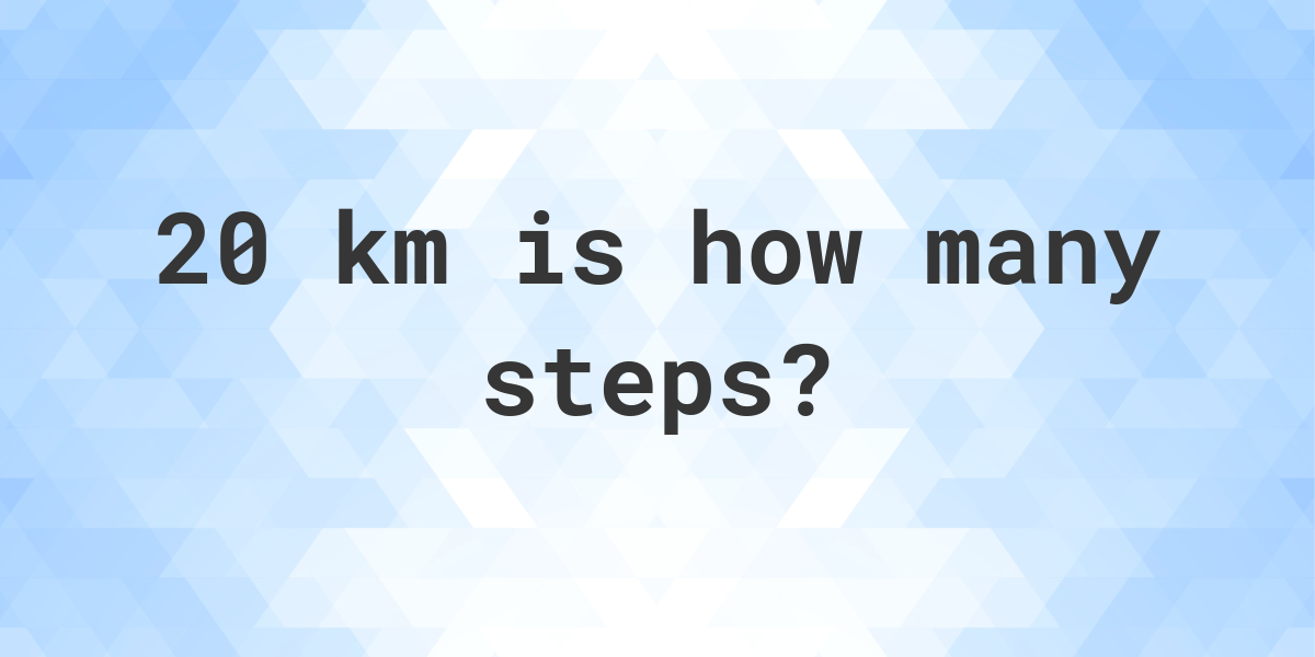 How many steps is 20 km? - Calculatio