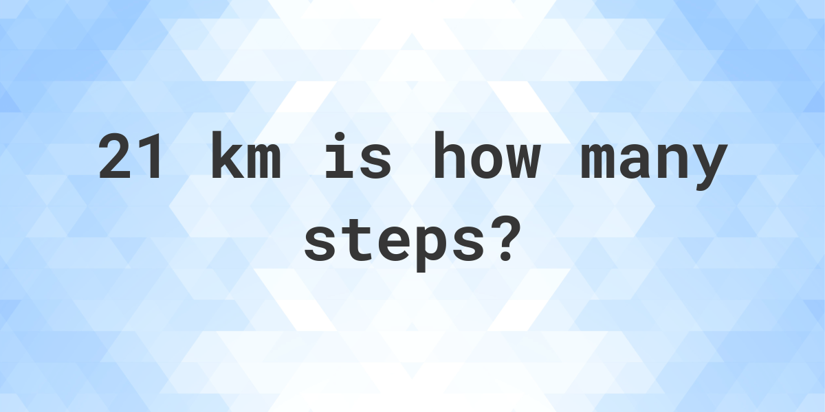 How many steps is 21 km? - Calculatio