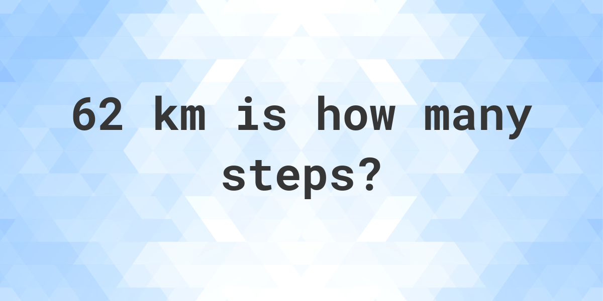 How many steps is 62 km? - Calculatio