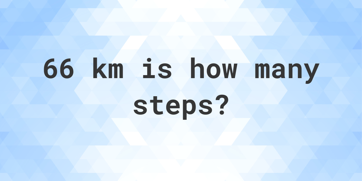 How many steps is 66 km? - Calculatio