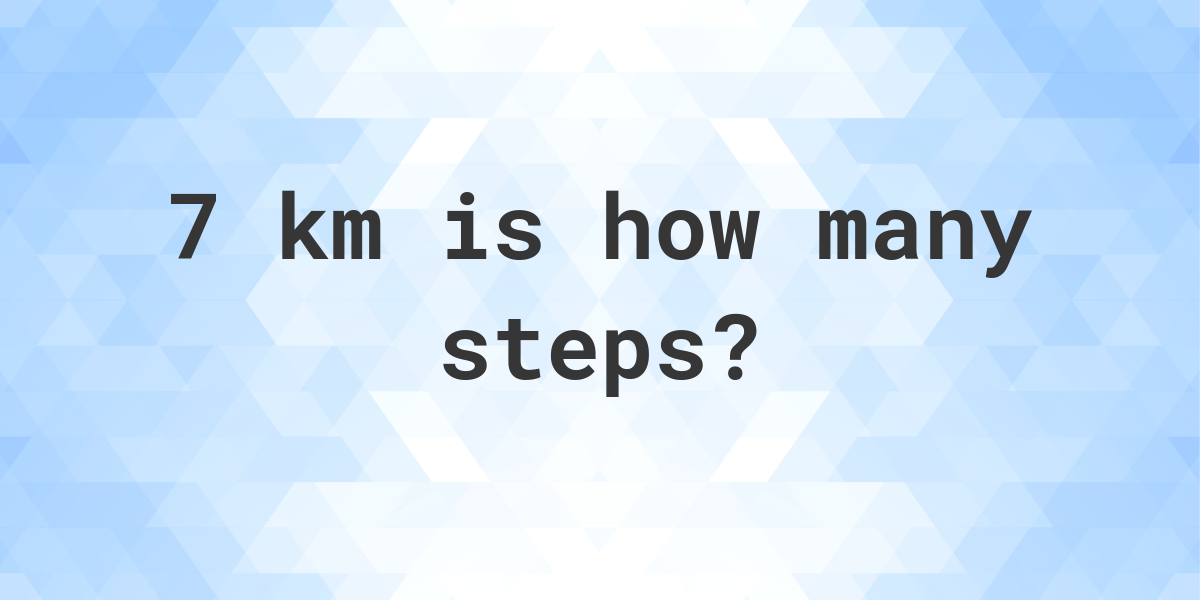 How many steps is 7 km? - Calculatio