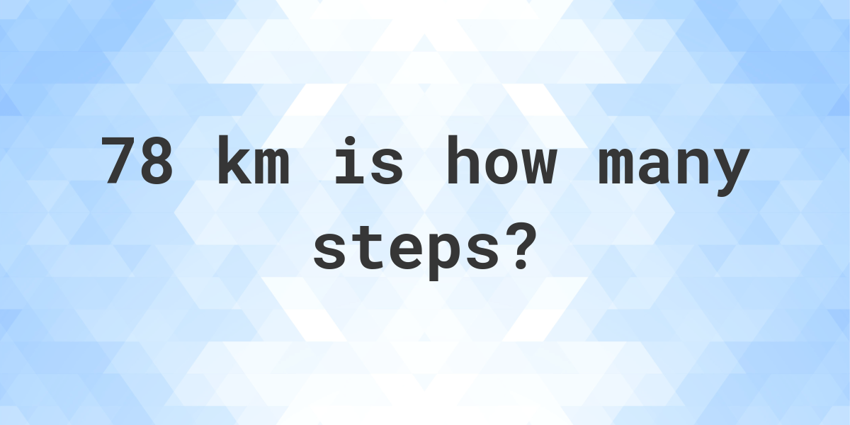How many steps is 78 km? - Calculatio