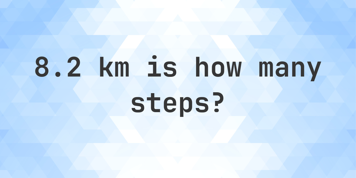 How many steps is 8.2 km? - Calculatio