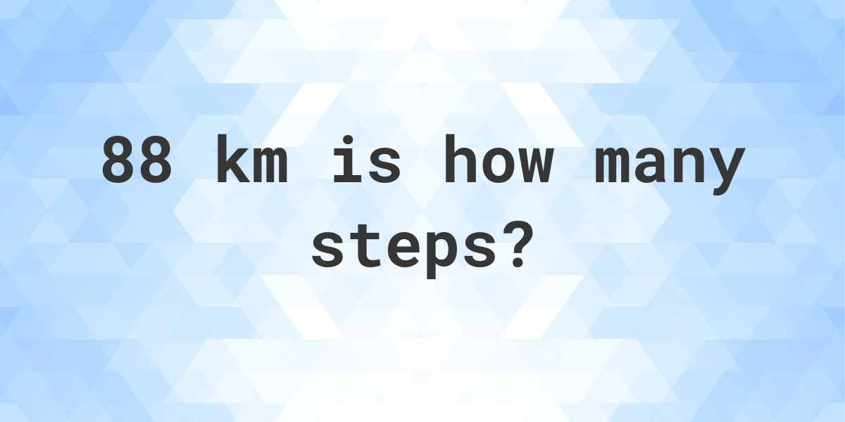 How many steps is 88 km? - Calculatio