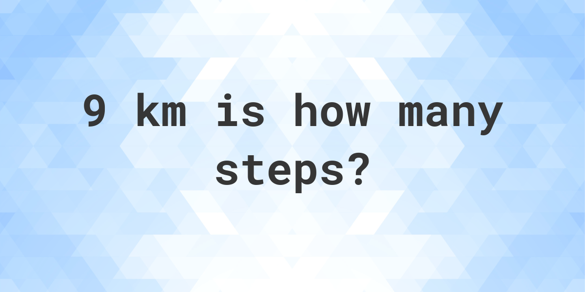How many steps is 9 km? - Calculatio