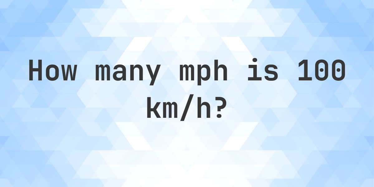 100 km/h in mph - Calculatio