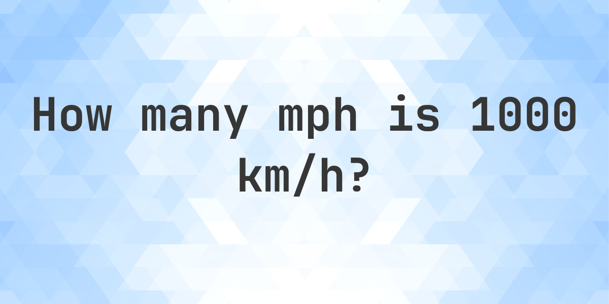 1000 km/h in mph - Calculatio