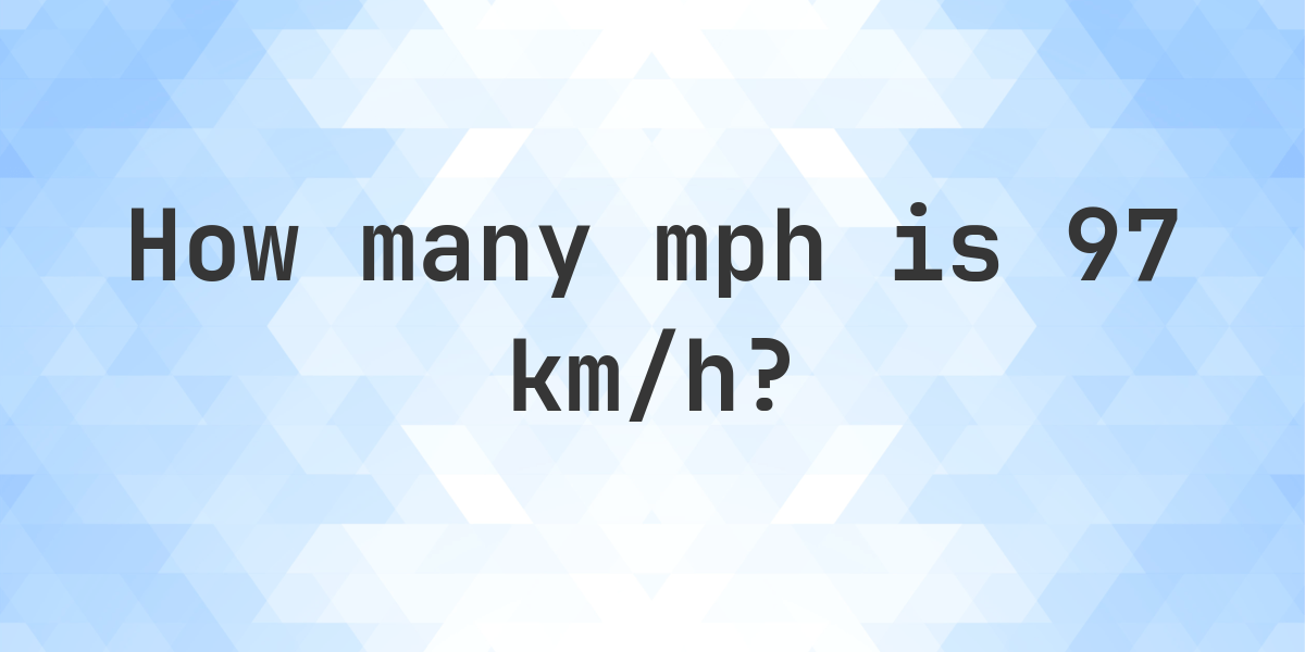 97 Km H In Mph