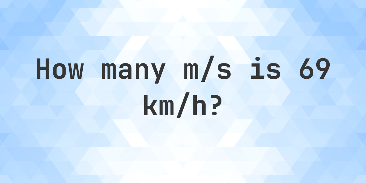 69 km/h in m/s - Calculatio