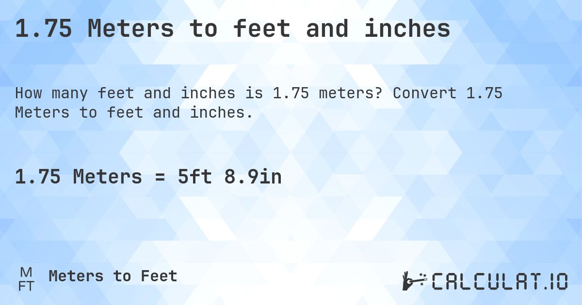 1 75 Meters To Feet And Inches Calculatio