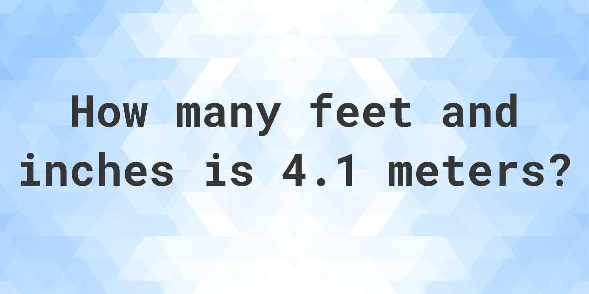4.1 Meters to feet and inches - Calculatio