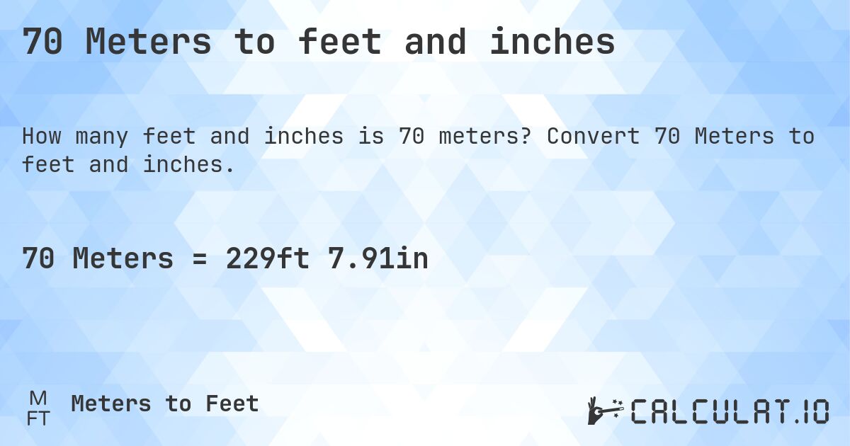 70 Meters To Feet And Inches Calculatio