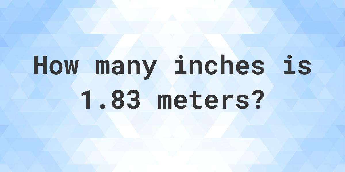 1.83 meters in inches - Calculatio