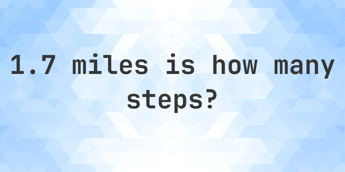 How many steps is 1.7 miles? - Calculatio