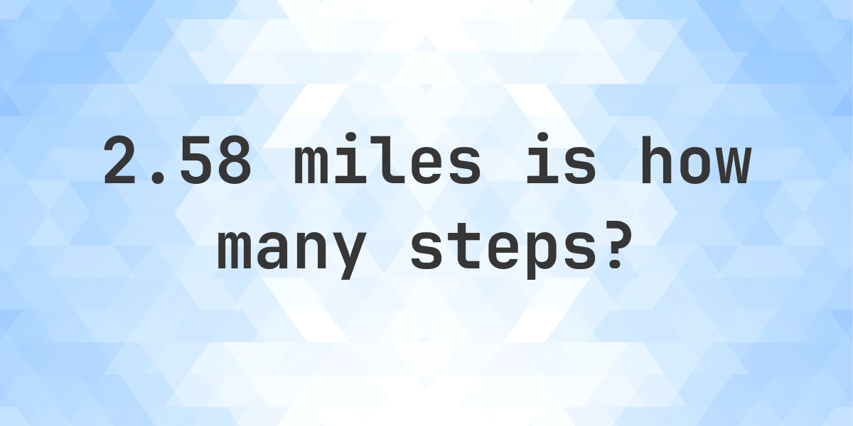 How many steps is 2.58 miles? - Calculatio