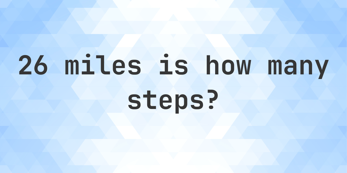 How many steps is 26 miles? - Calculatio