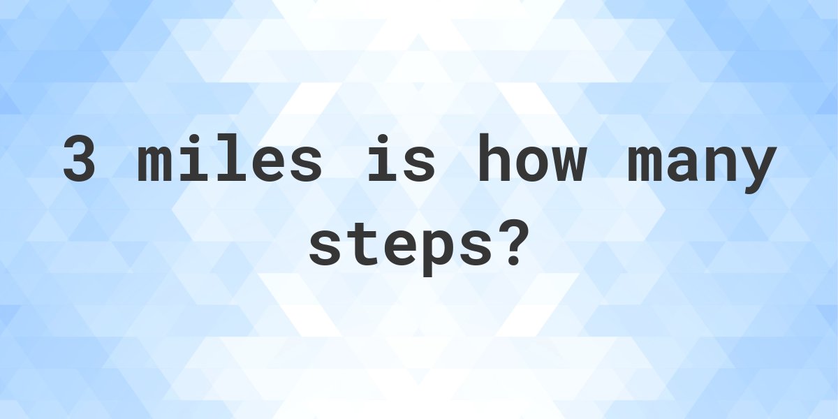 How many steps is 3 miles? - Calculatio