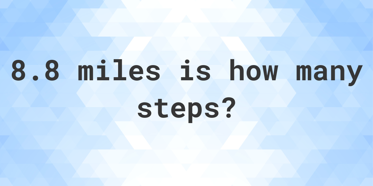 How many steps is 8.8 miles? - Calculatio