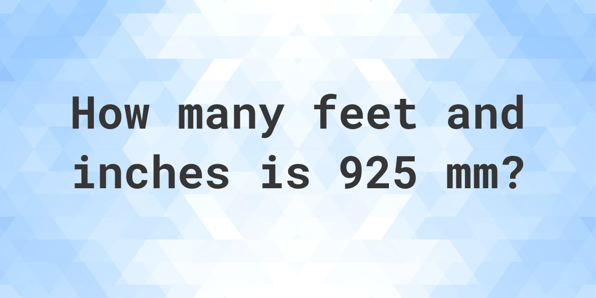 925 mm to feet and inches - Calculatio