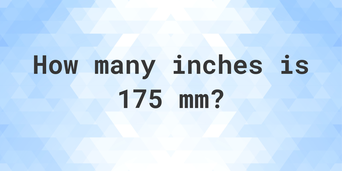 175 mm in inches - Calculatio
