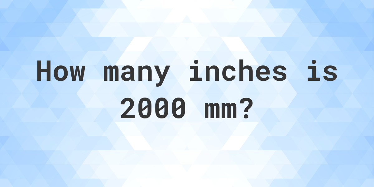 2000 mm in inches - Calculatio