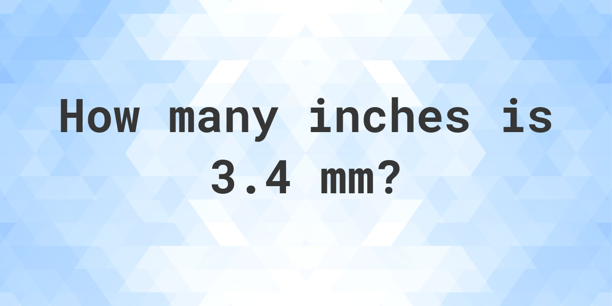 3.4 mm in inches - Calculatio