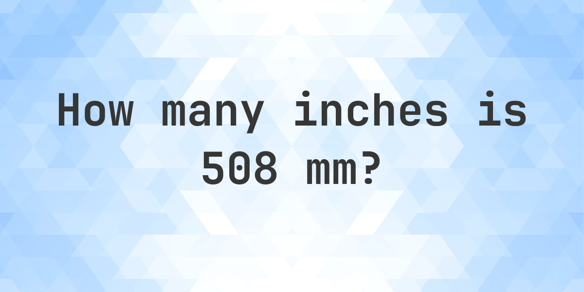 Exciting 508 Mm To Inches Gallery