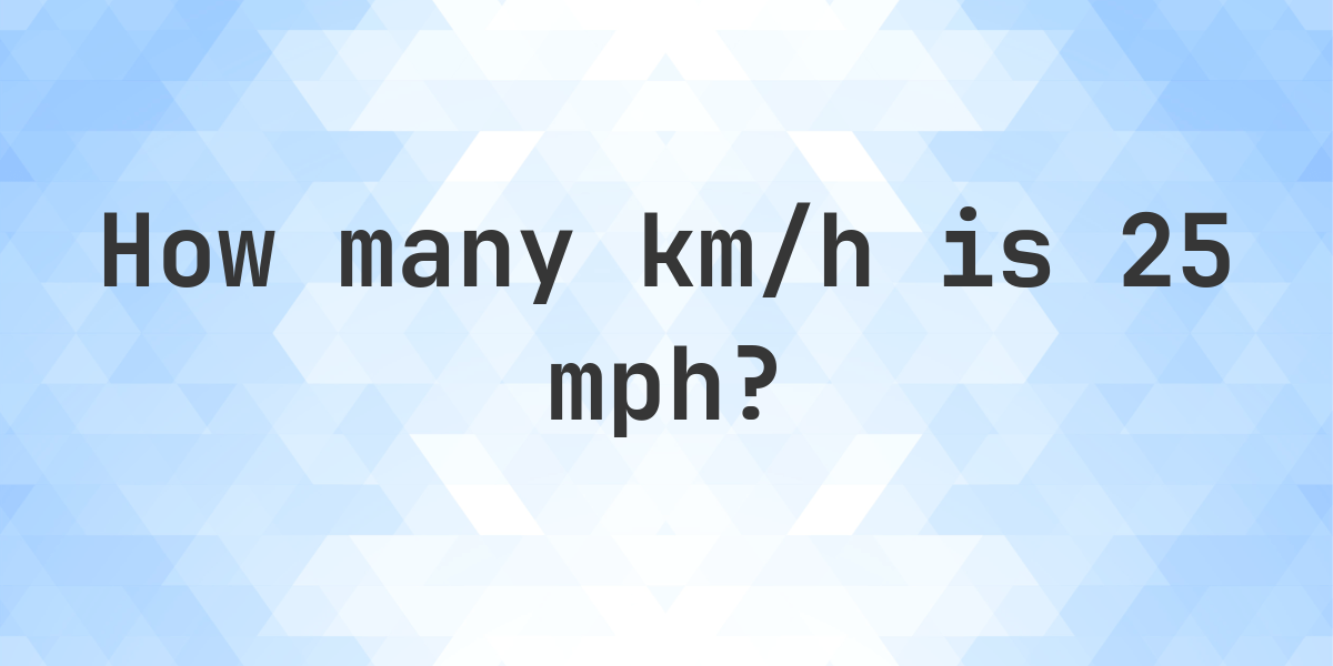 25 mph in km/h - Calculatio