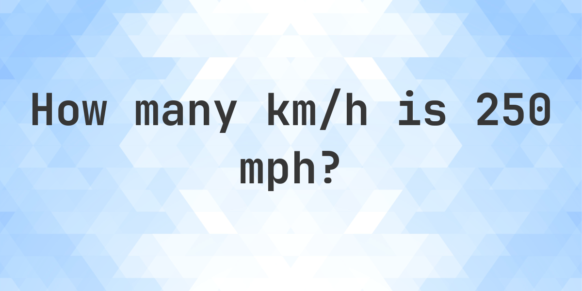 250 Mph In Kmh