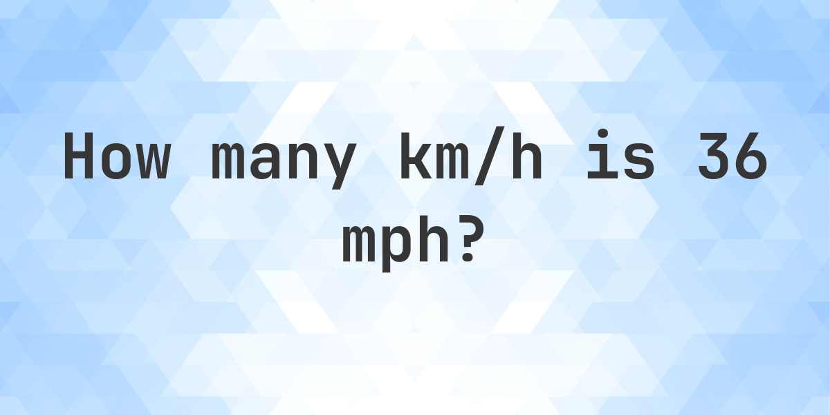 36 mph in km/h - Calculatio