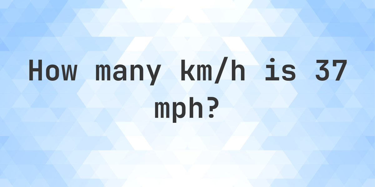 37 mph in km/h - Calculatio