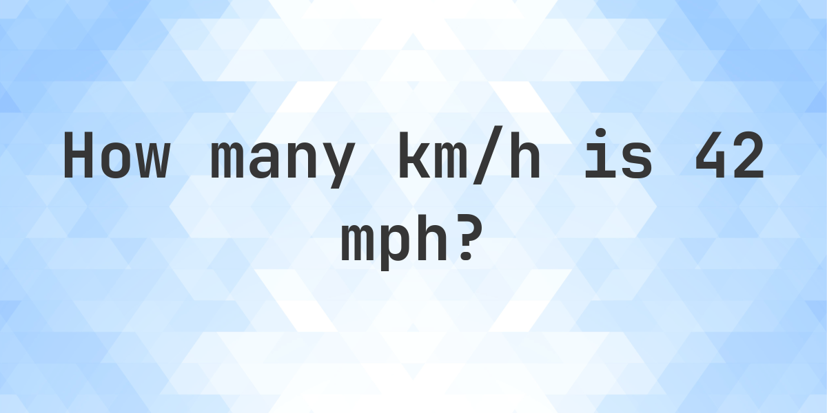42 mph in km/h - Calculatio