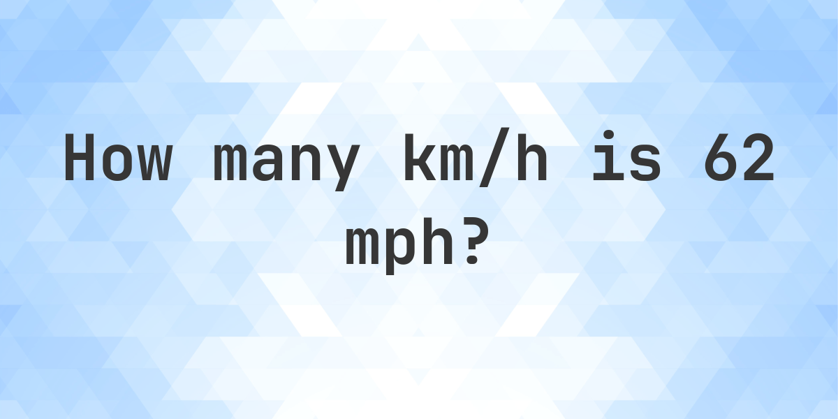 62 mph in km/h - Calculatio