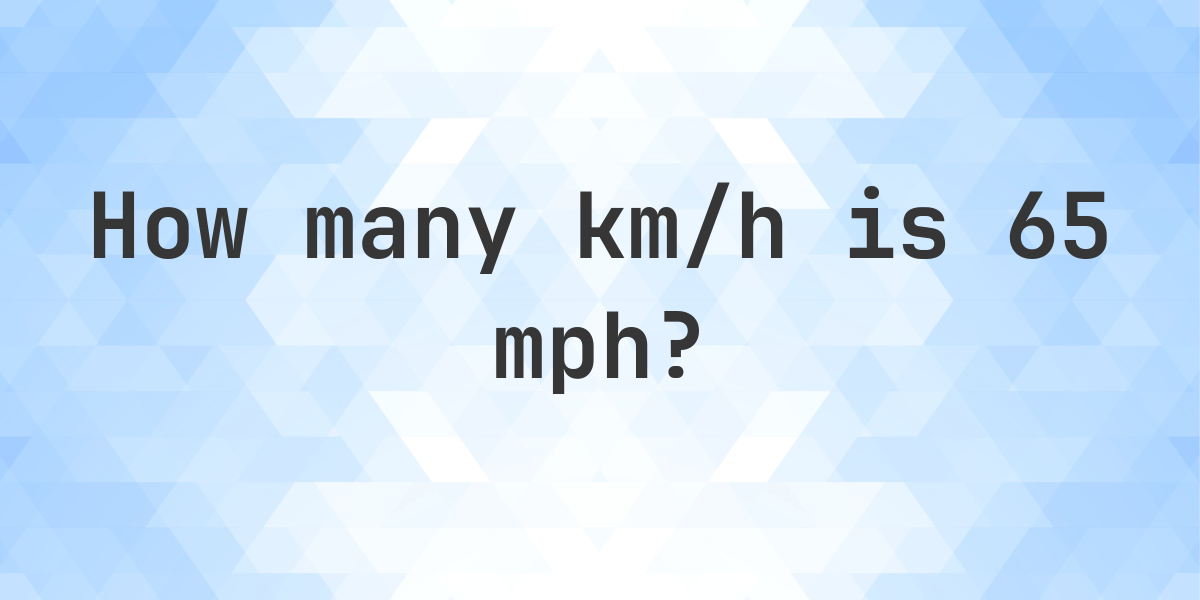 65 mph in km/h - Calculatio
