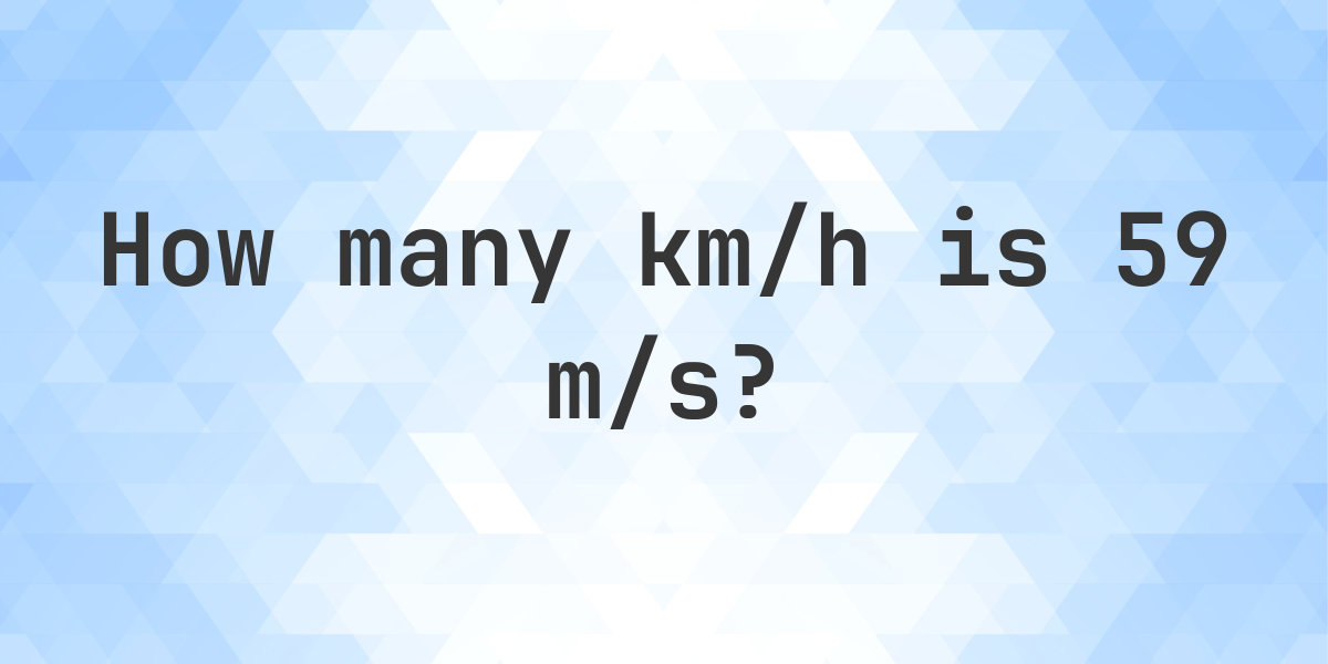 59 m/s in km/h - Calculatio