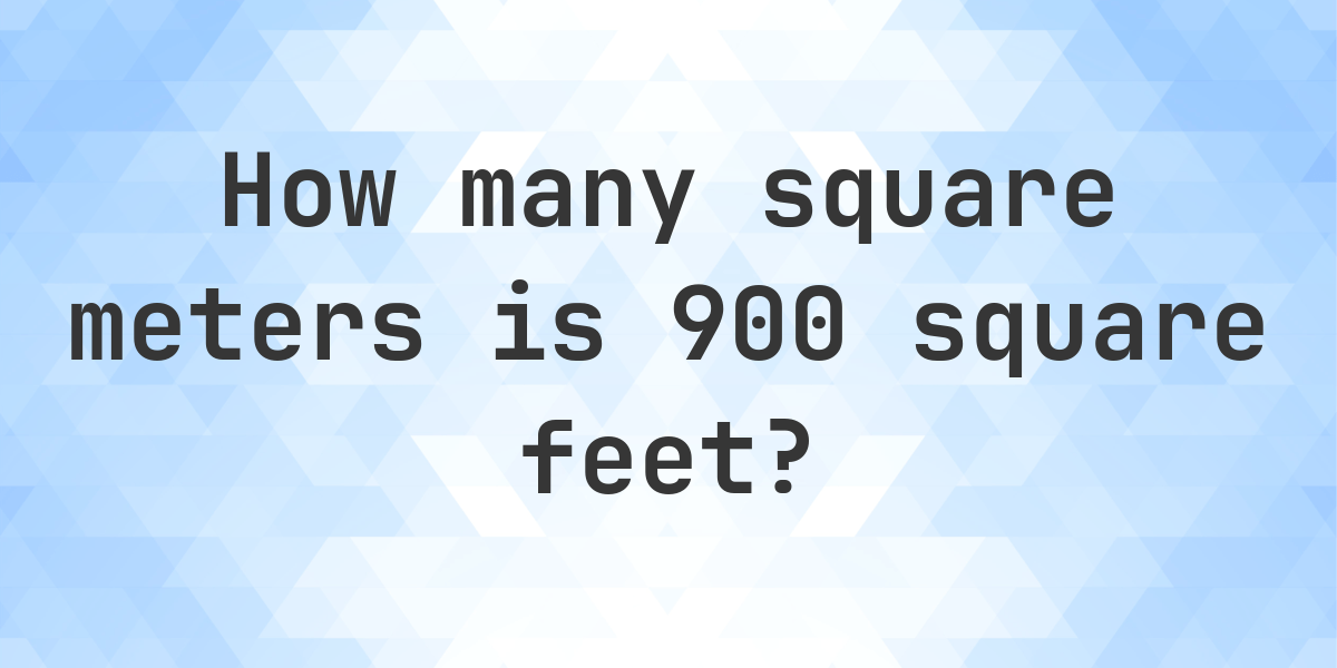 900 sq ft in sq m - Calculatio