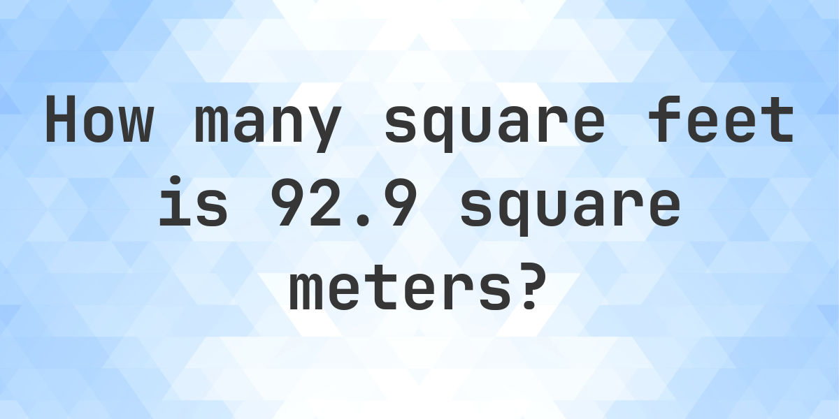 92.9 sq m in sq ft - Calculatio