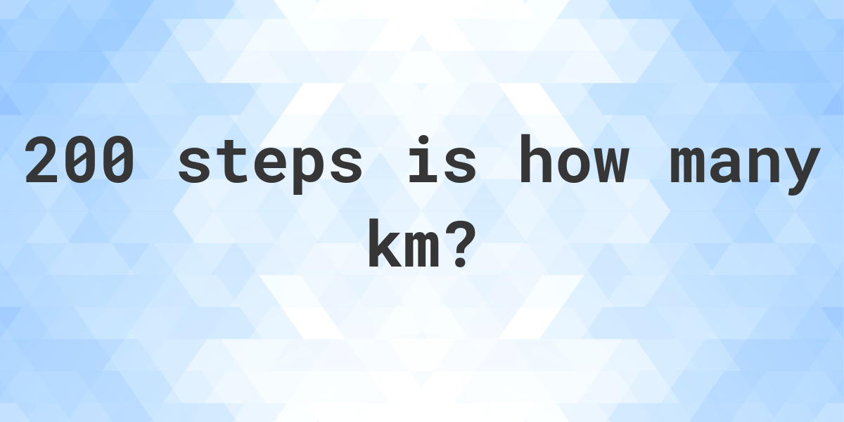 How many km is 200 steps? - Calculatio